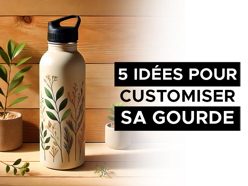 5 Idées pour Customiser une Gourde | Ma Gourde